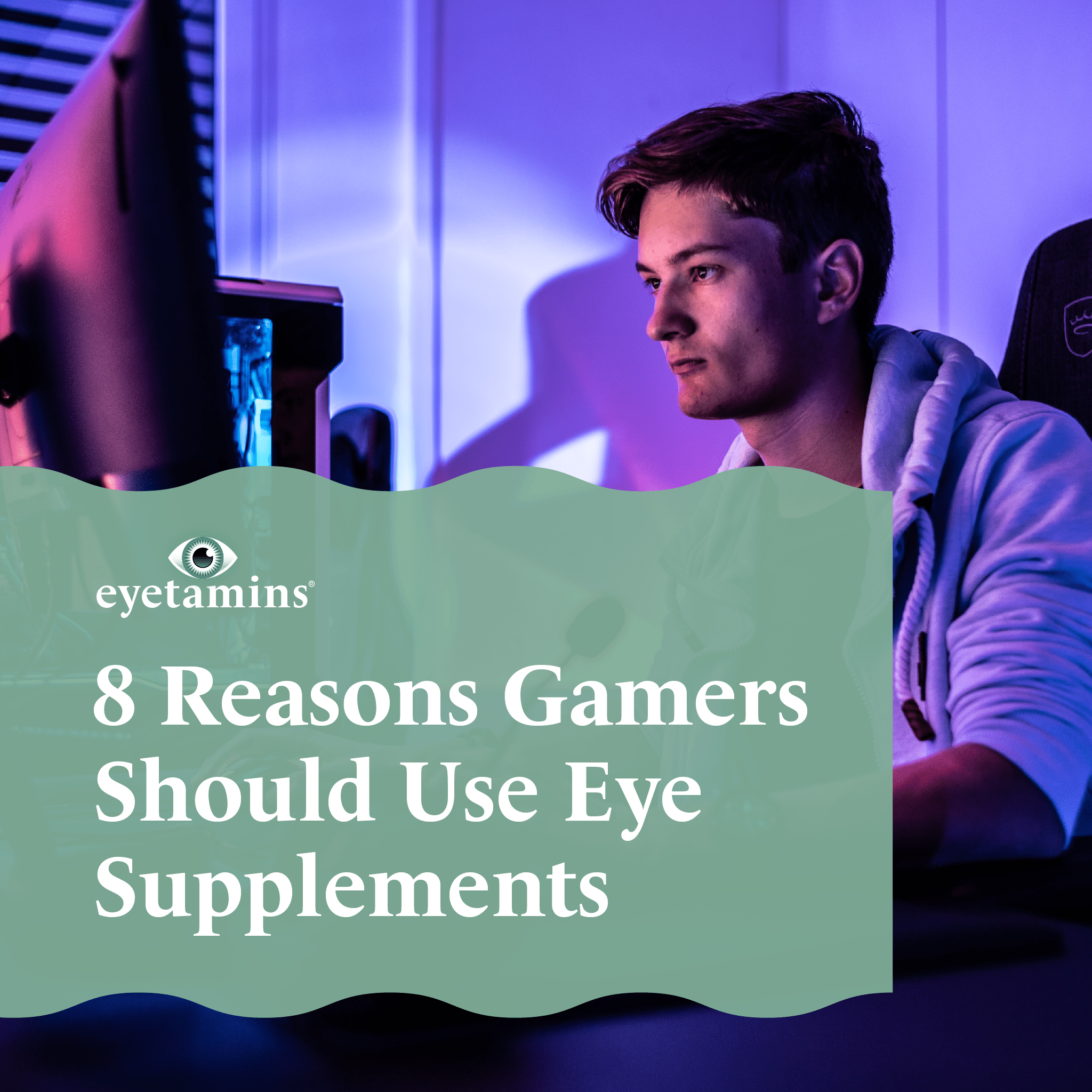 Eight Reasons Gamers Should Use Eye Supplements – Eyetamins